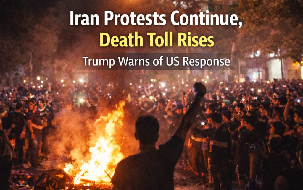 Iran Protests Continue, Death Toll Rises as Trump Warns of US Response